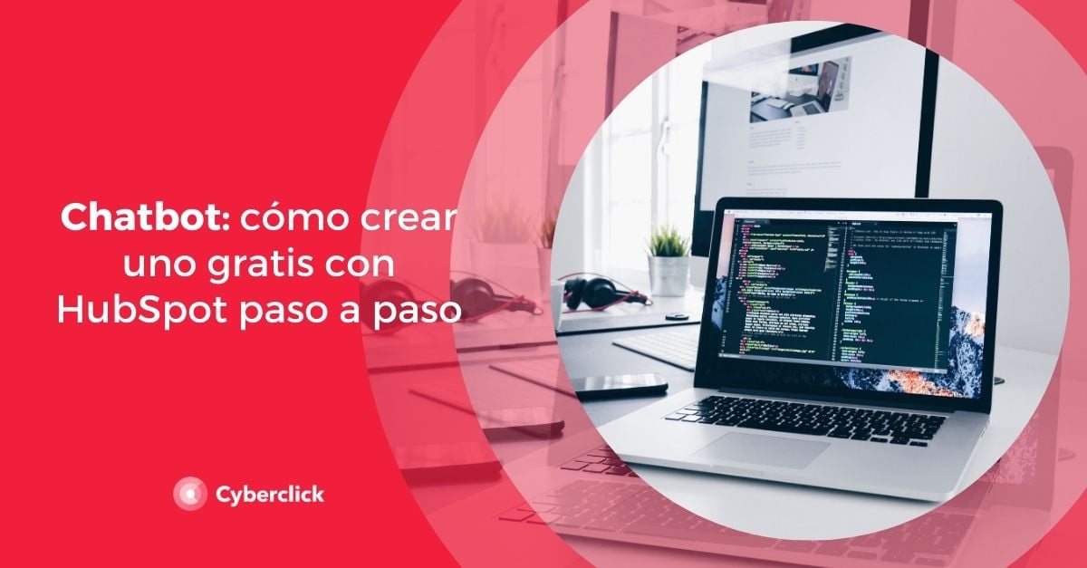 Chatbot: cómo crear uno gratis con HubSpot paso a paso